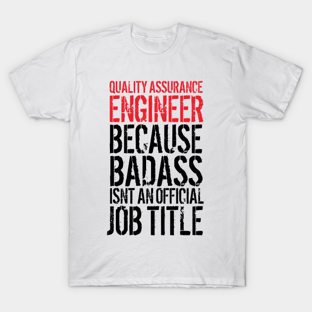 Quality Assurance Engineer - Quality Assurance Engineer - T-Shirt ... Quality Assurance Engineer - Quality Assurance Engineer - T-Shirt ...